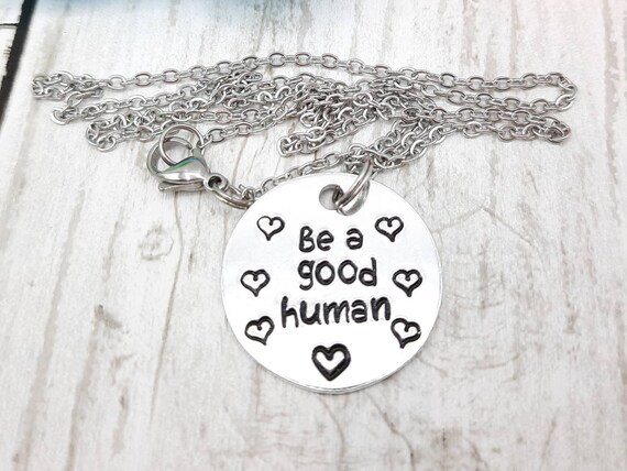 Be A Good Human Necklace Good Vibes Jewelry Be The Change Gift Be Kind Jewelry Metal Stamped Handmade Jewelry Made with Love