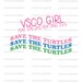 SAVE the TURTLES - VSCO Girl Svg - Sksksk, and I Oop, Scrunchie Life ...