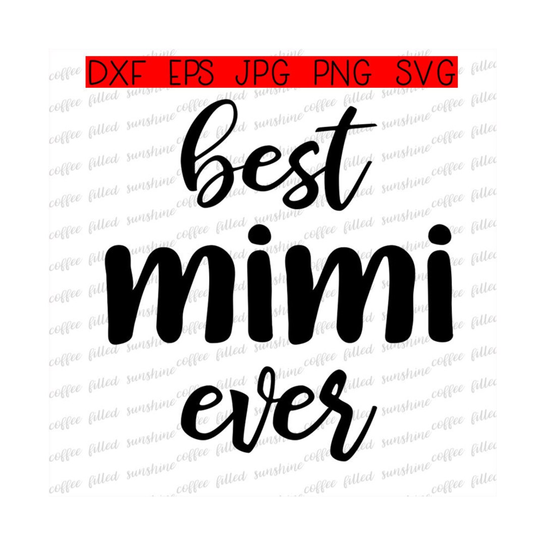 BEST MIMI EVER Svg - Digital Car Decal, Gifts for Mom, Cut Print File ...