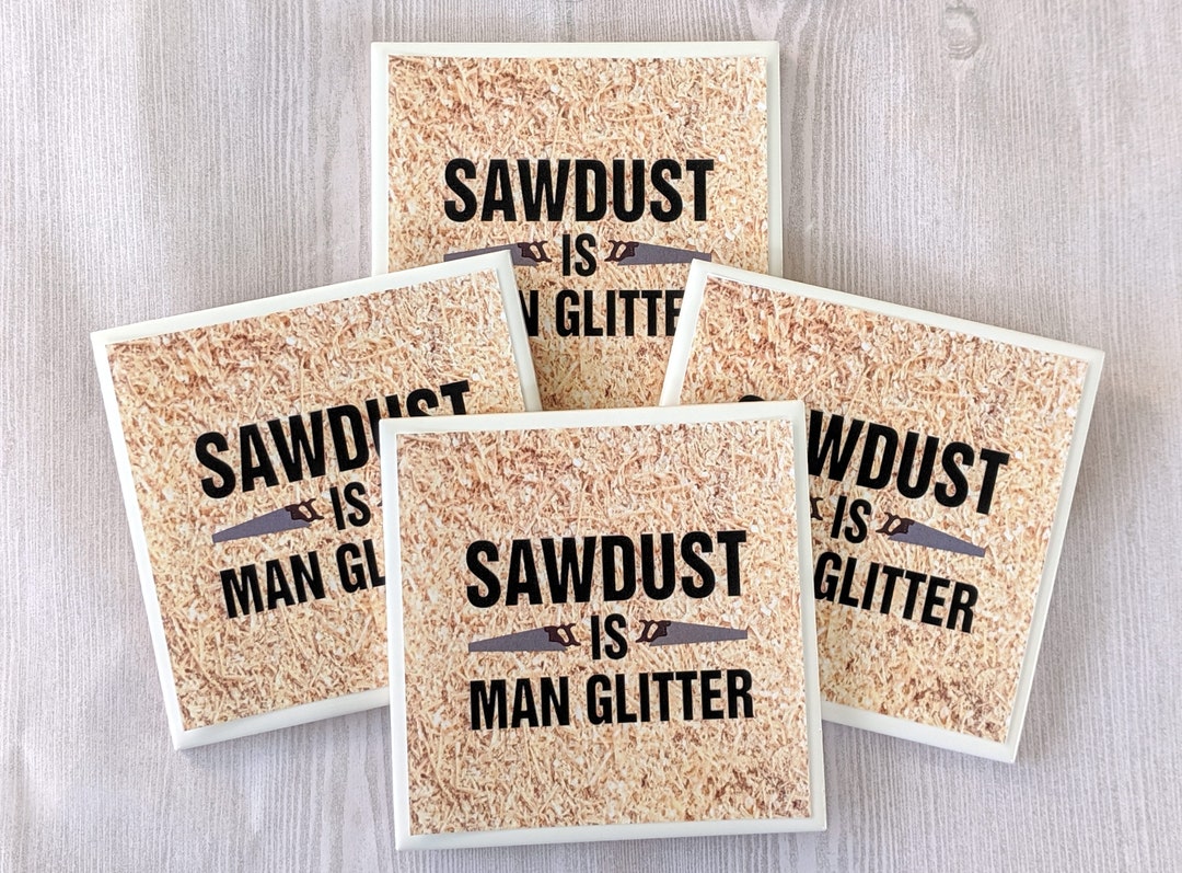 Sawdust is Man Glitter Tile Coaster Set Magnets Funny Gift for Guy ...