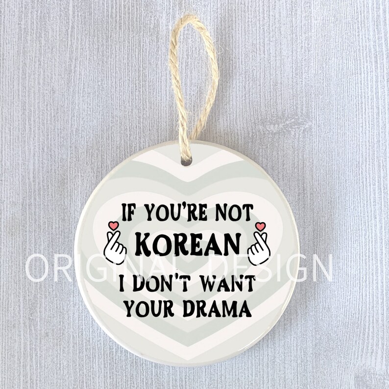 Funny K-drama Fan Ornament If You're Not Korean I Don't Want Your Drama ...