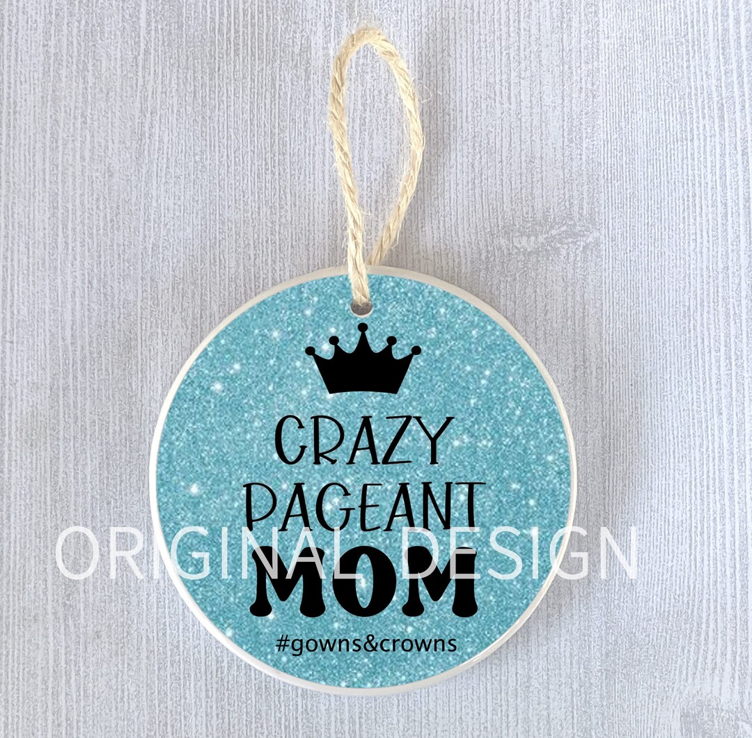 Crazy Pageant Mom Ornament - Funny Personalized Gift for Her, Custom ...
