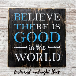 Believe There is Good in the World. Be the Good. Inspirational Sign. Be ...