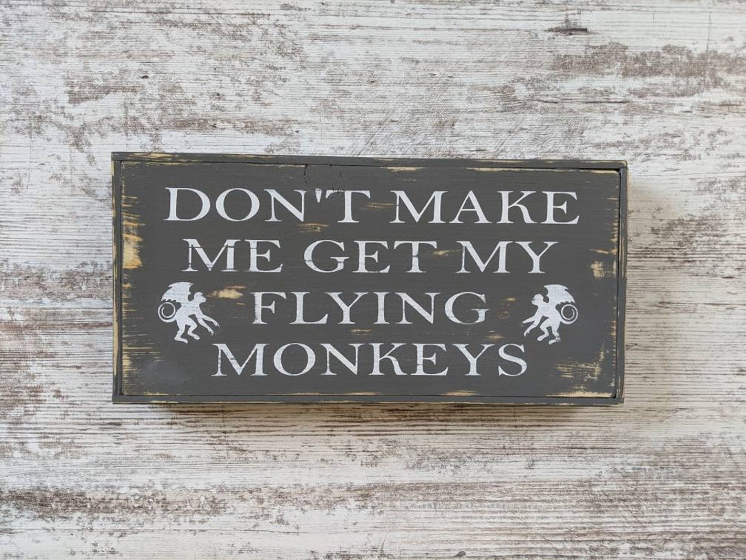 Don't Make Me Get My Flying Monkeys. Halloween Sign. Funny Sign ...