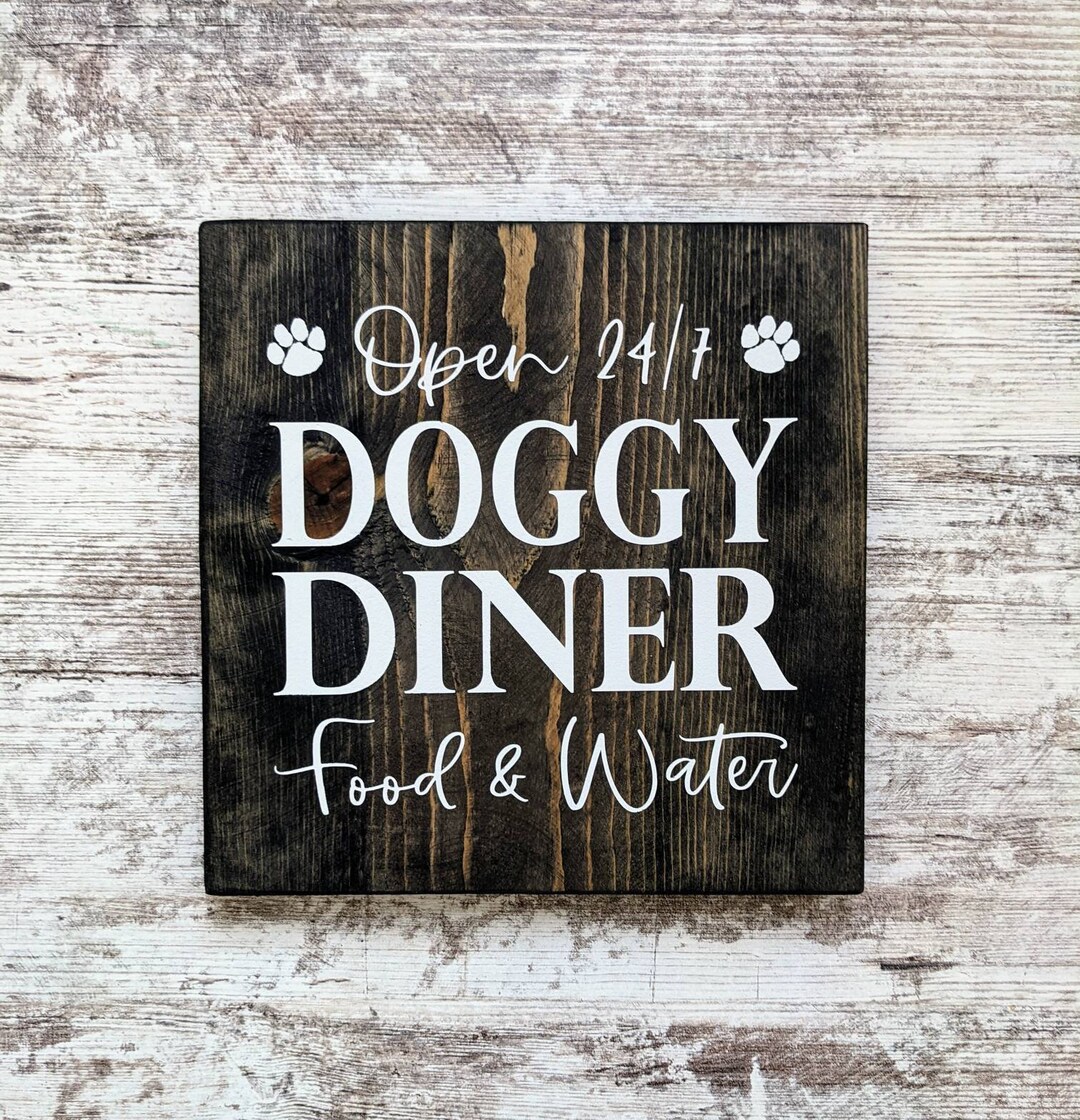 Open 24/7 Doggy Diner Food and Water. Dog Sign. Funny Dog Sign. Custom ...