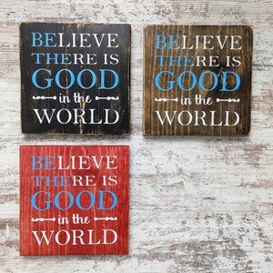 Believe There is Good in the World. Be the Good. Inspirational Sign. Be ...