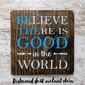 Believe There is Good in the World. Be the Good. Inspirational Sign. Be ...