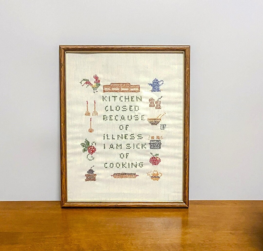 Framed Cross Stich for the Kitchen - Kitchen Closed Due to Illness Sick ...
