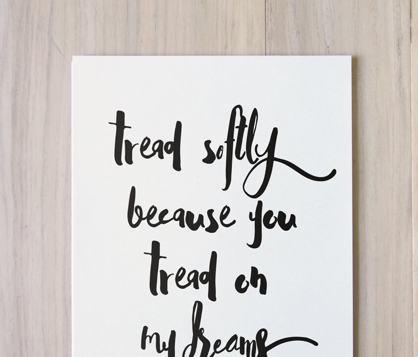 Tread Softly Because You Tread on My Dreams Yeats Quote | Etsy