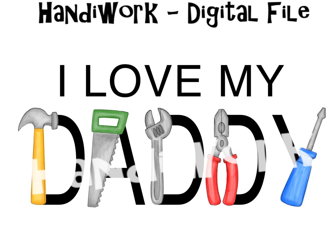 Fathers Day Tool Kids Design Png L Love My Daddy Tool - Etsy