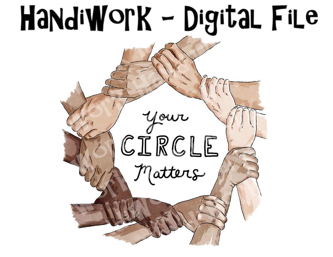 Circle of Hands Art Image Digital File, Your Circle Matters With Hands ...