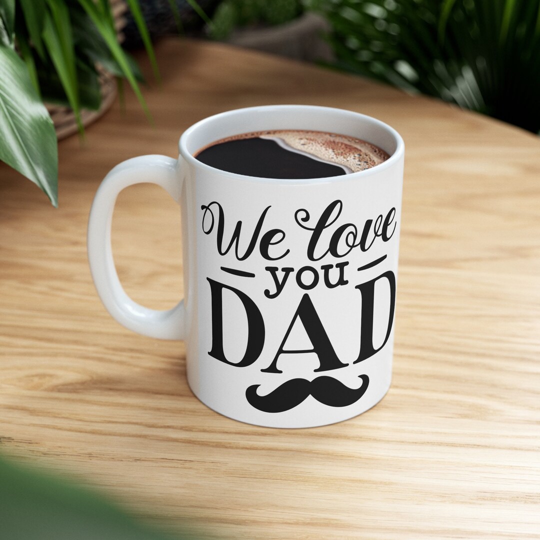 Father's Day Coffee Mug | Father's Day Coffee Cup | Father's Day Mug | We Love You Dad Mug | Dad ...