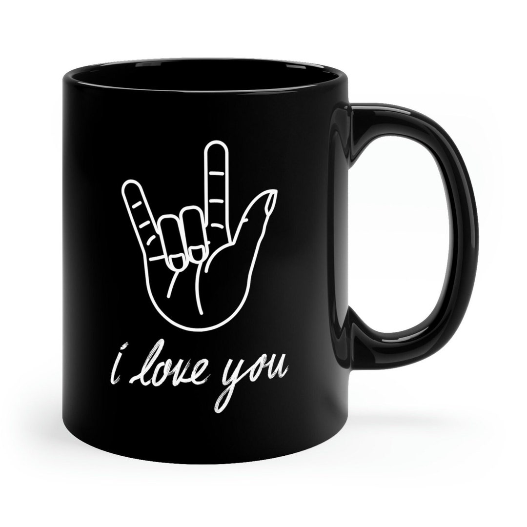 I Love You, Sign Language Mug, ASL Coffee Mug, 11oz Black Ceramic Cup ...