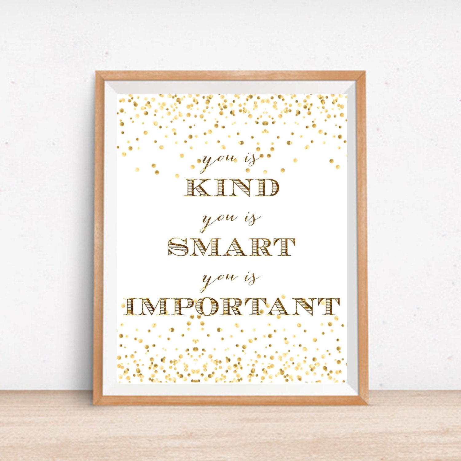 You is Kind You is Smart You is Important Motivational Quote, Home ...