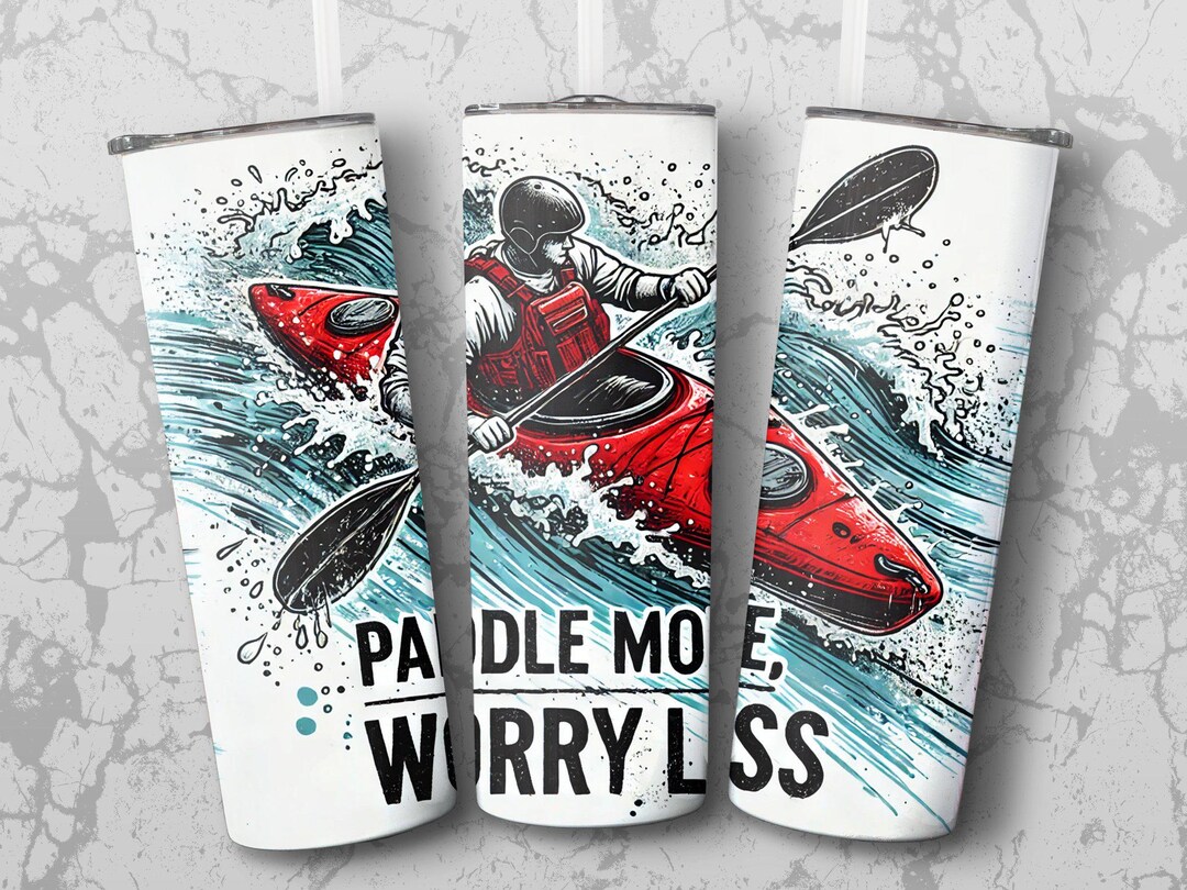 Paddle More Worry Less Kayak Tumbler Wrap, Father's Day Sublimation PNG ...