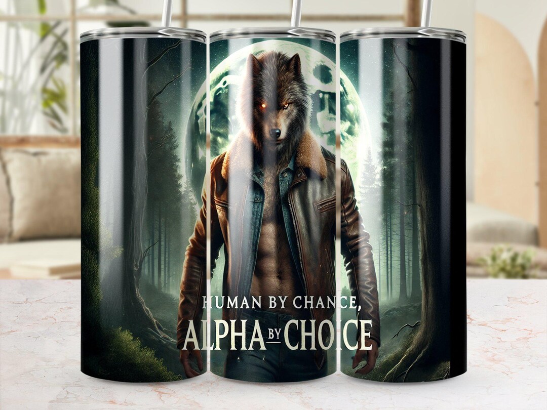 Alpha by Choice Wolf 20 Oz Tumbler Wrap Png, Sigma Male Werewolf ...