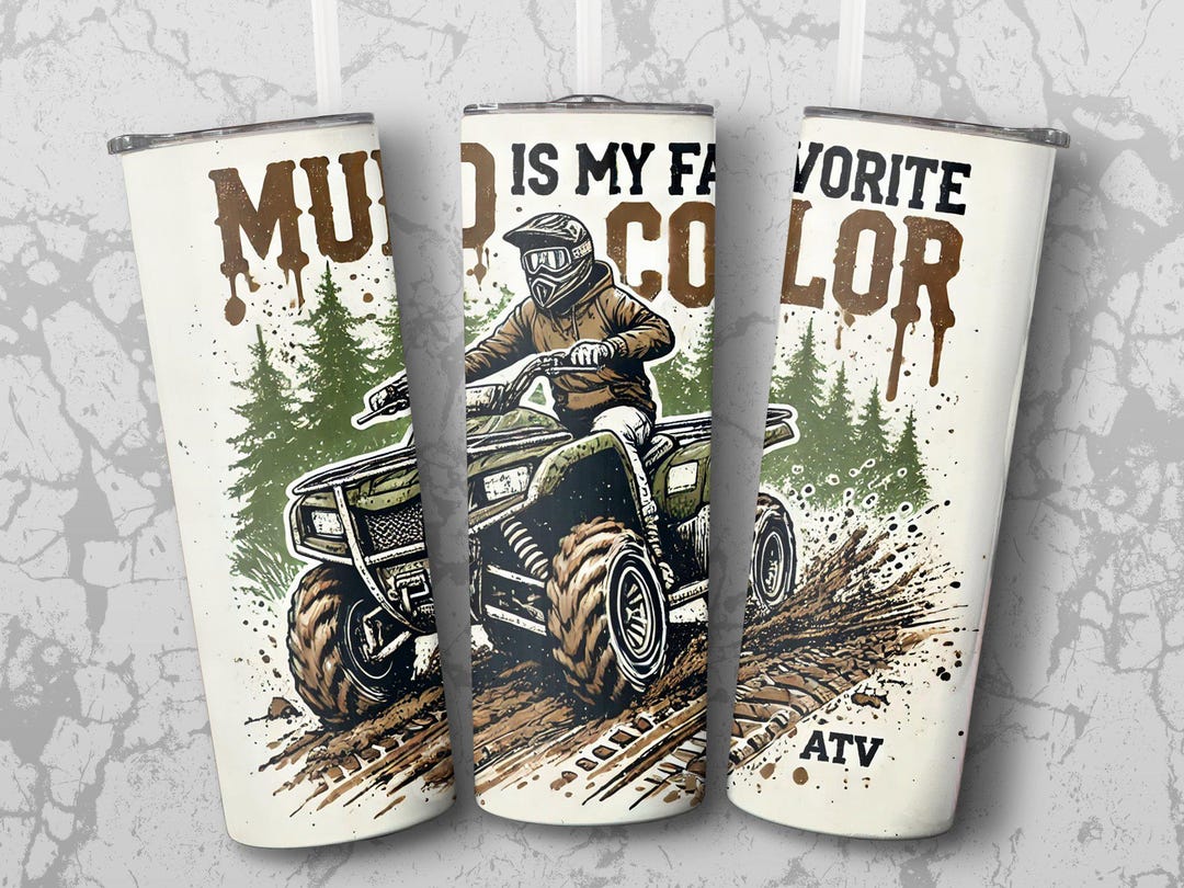Mud is My Favorite Color ATV Tumbler Wrap, Offroad ATV Sublimation PNG ...