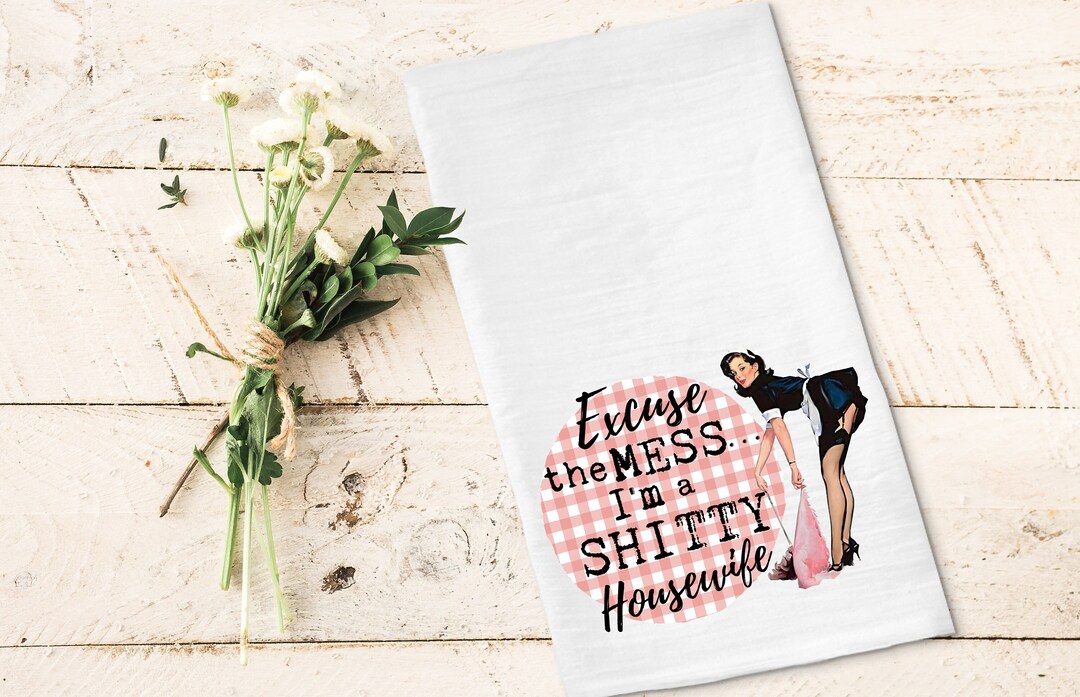 Excuse the Mess - Funny Kitchen Tea Towels - Humorous Flour Sack Dish ...