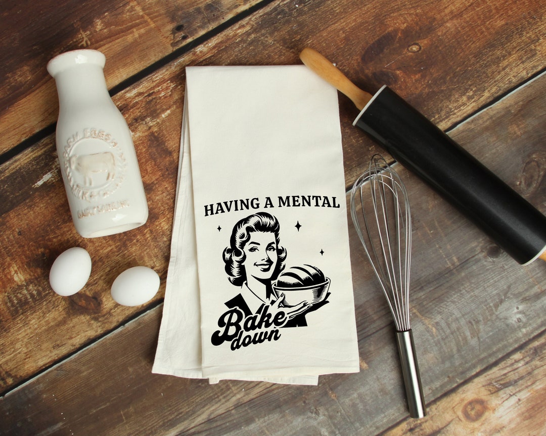 Having a Mental Bake Down Baking Funny Kitchen Tea Towels, Humorous ...