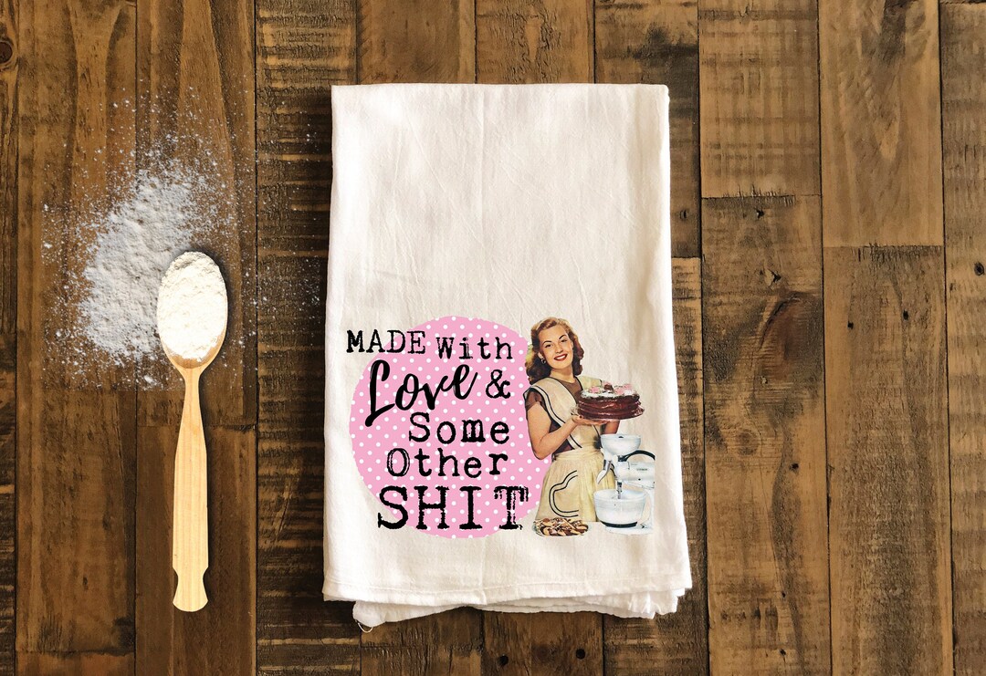 Made With - Funny Kitchen Tea Towels - Humorous Flour Sack Dish Towel ...