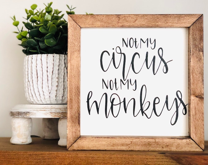 Not My Circus-not My Monkeys Sign Wood Signs for Parents Humorous Gifts ...