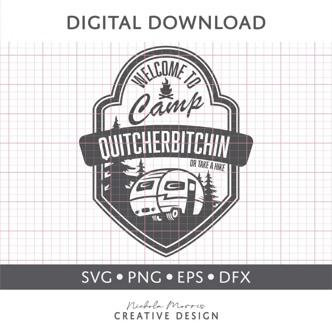 Welcome to Camp Quitcherbitchin | Camping SVG | Camp SVG | Camping Clip ...