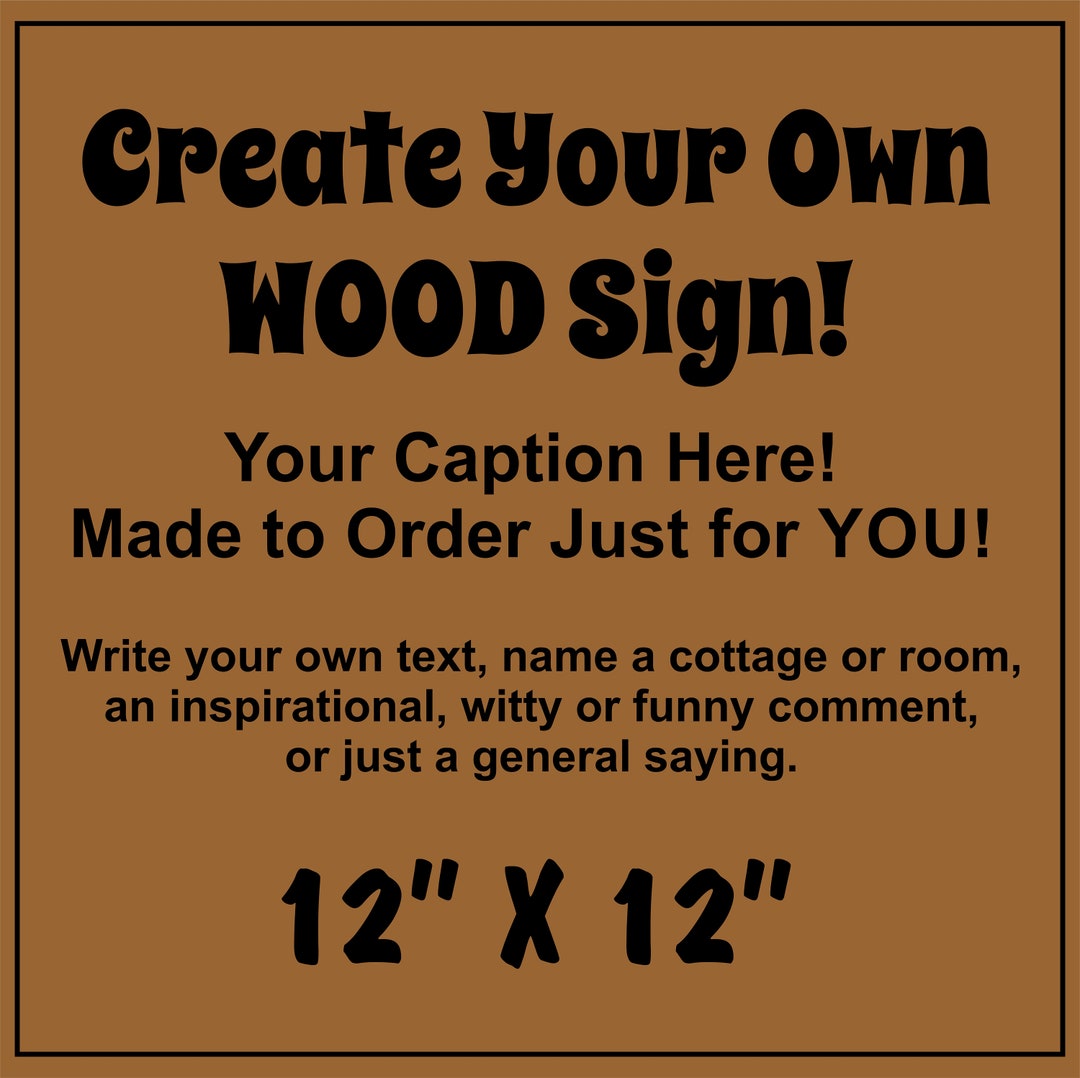 Custom Wood Sign Personalized Sign Make Your Own Sign Wood Signs Custom ...