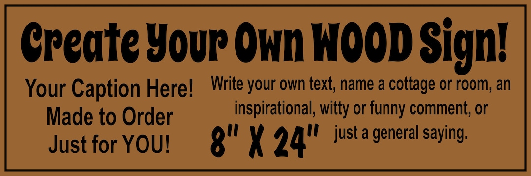 Custom Wood Sign Personalized Sign Make Your Own Sign Wood Engraved ...