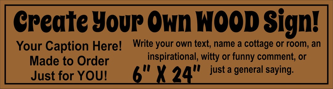 Custom Wood Sign Personalized Sign Make Your Own Sign Wood Signs Long ...