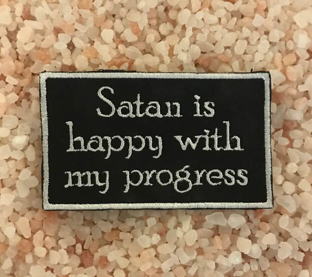 Satan is Happy With My Progress Patch, Sarcastic Patch, Funny Patch ...