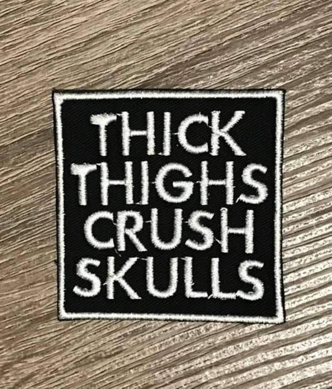 Thick Thighs Crush Skulls Patch, Body Positive Patch, Curvy Girl Patch ...