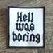 Hell Was Boring Patch, Hell Patch, Funny Patch, Sarcastic Patch ...