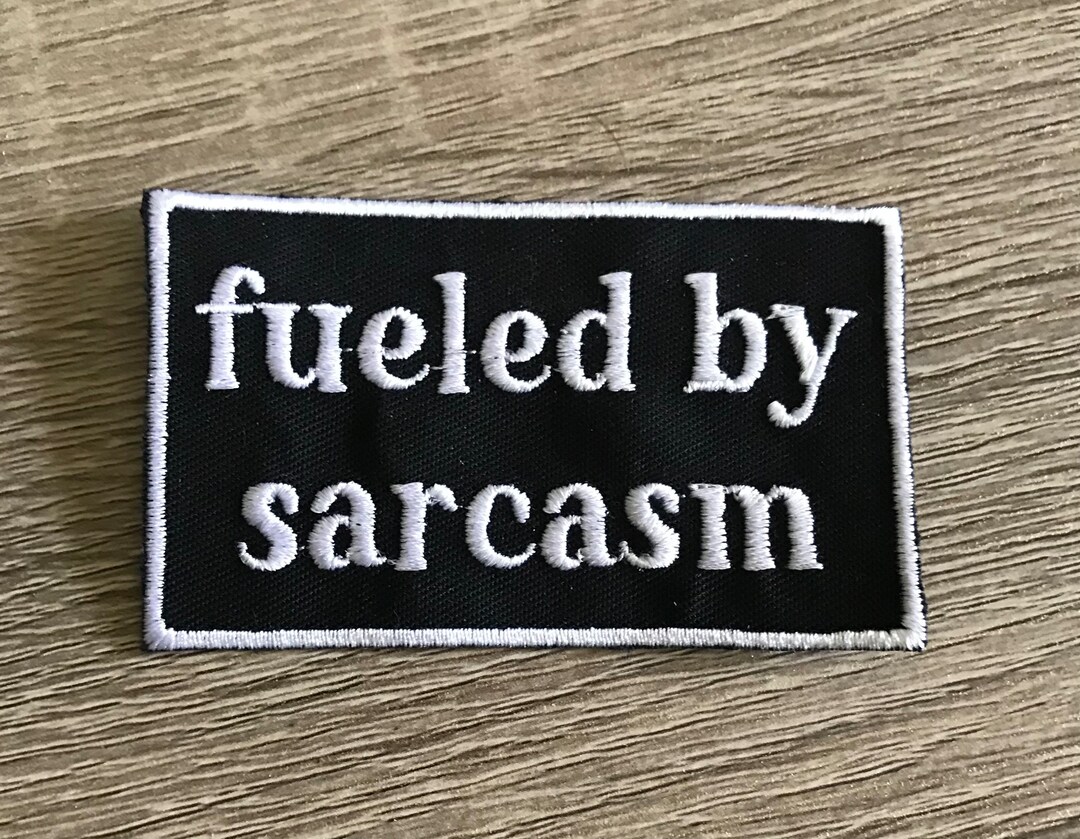 Fueled by Sarcasm Patch, Sarcastic Patch, Funny Embroidered Patch, Gift Under 10, Gift for Her ...