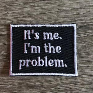 It's Me, I'm the Problem Patch, Funny Patch, Antisocial Patch ...