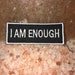 I Am Enough Patch, Feminism Patch, Strength Patch, Invisible Disability ...