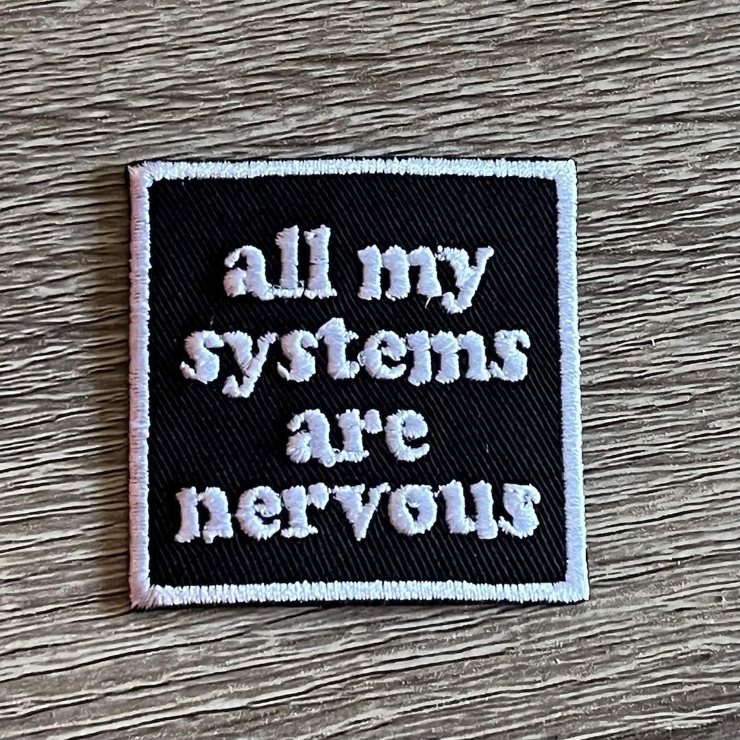 All My Systems Are Nervous Patch, Funny Patch, Sarcastic Patch, Anxiety ...