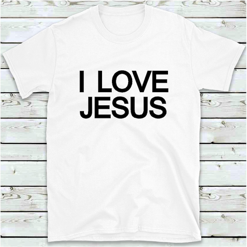 I Love Jesus T Shirt Christian Religious Fashion Tee Shirt Etsy