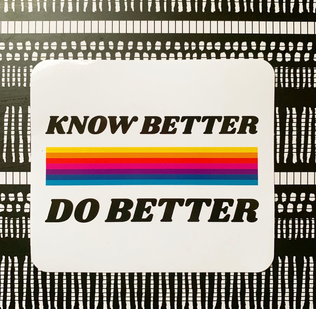 Know Better Do Better Sticker, Rainbow Political Maya Angelou, Social ...