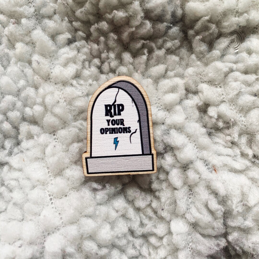 RIP Your Opinions Wood Pin Not Enamel Pin Lapel Pin Feminist Pins ...