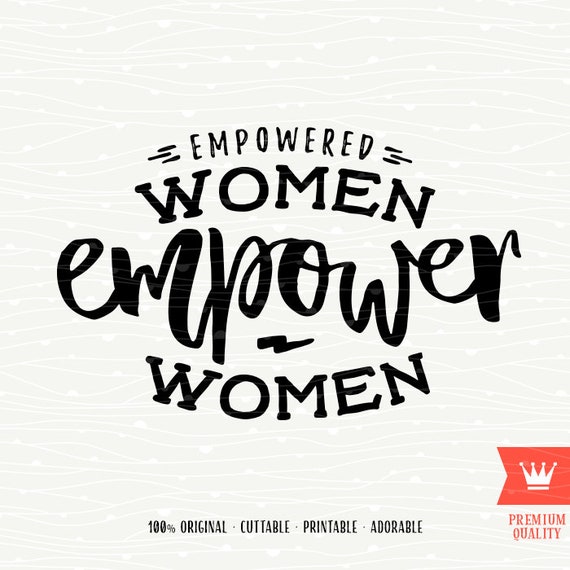 Empowered Women Empower Women Svg Cutting File Svg Boss Strong Etsy
