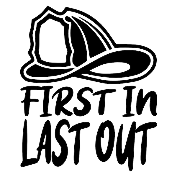 Firefighter First in Last Out - Etsy
