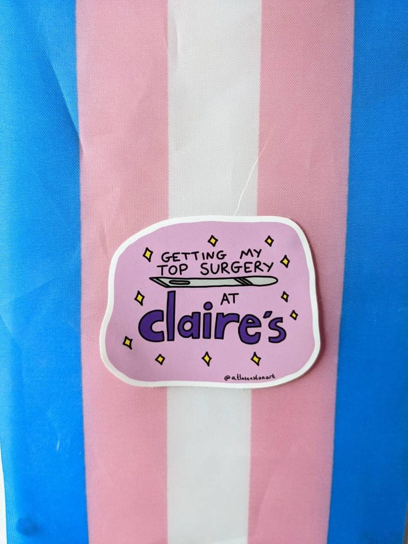 Getting My Top Surgery at Claire's Vinyl Sticker - Etsy