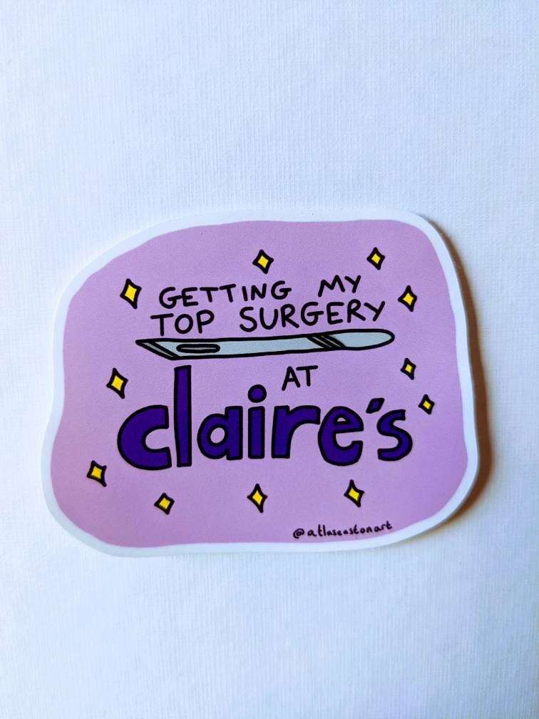 Getting My Top Surgery at Claire's Vinyl Sticker - Etsy