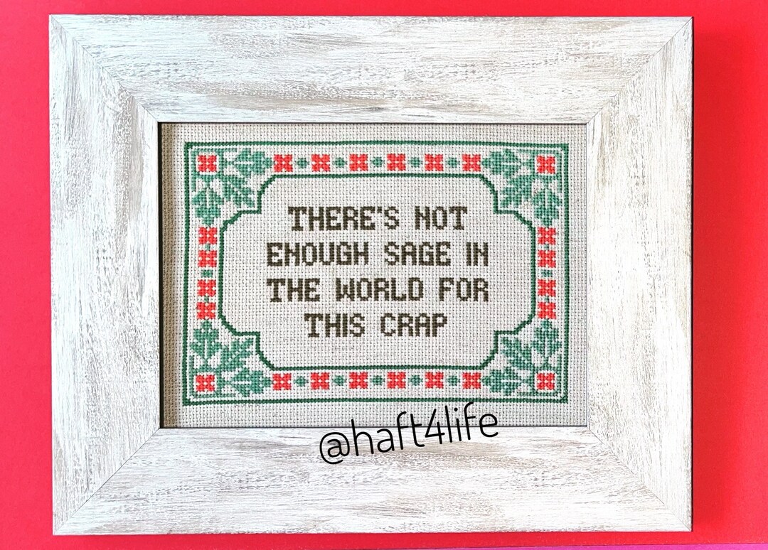 Theres Not Enough Sage in the World for This Crap. Finished and Framed ...