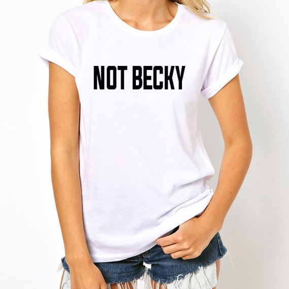 Not Becky unisex t-shirt. Available in White and Gray. | Etsy