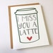 Miss You Card Coffee Card I Miss You A Latte Friendship - Etsy
