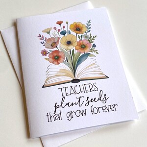 Teacher Thank You Card, Teachers Plant Seeds That Grow Forever, End of ...