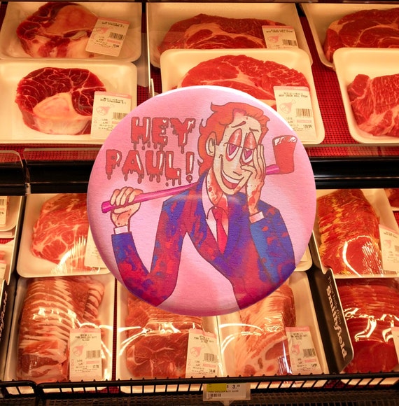 Hey Paul American Psycho