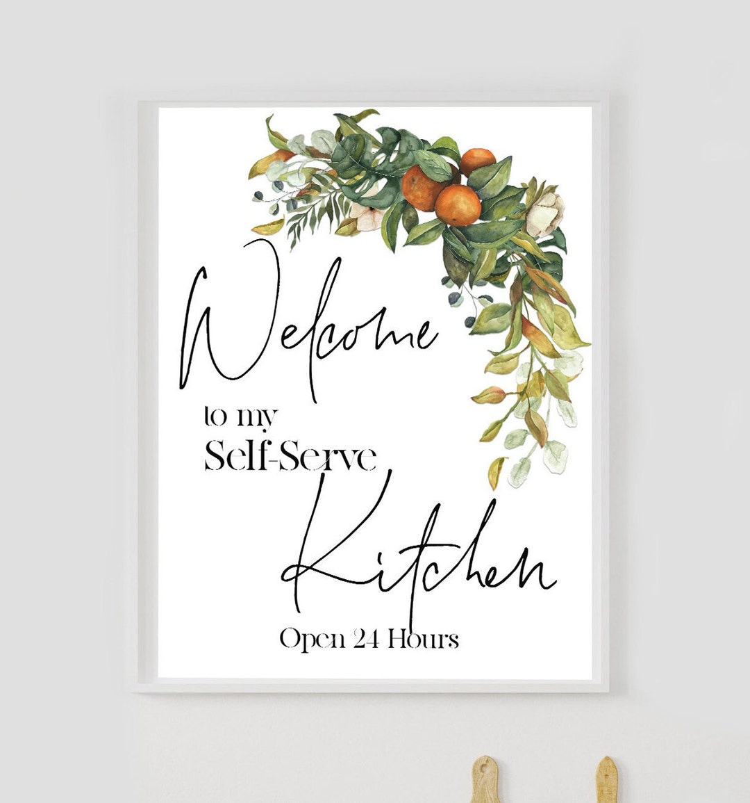 Welcome to My Kitchen Greenery Print Self Serve Kitchen Open 24 Hours ...