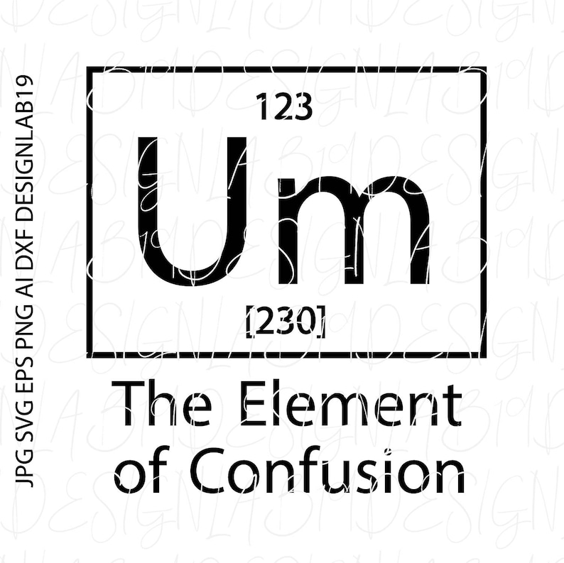 Um the Element of Confusion Humor Comedy Silly Funny Lol - Etsy